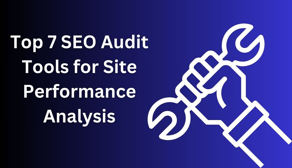 Top 7 SEO Audit Tools for Site Performance Analysis - techvie.in